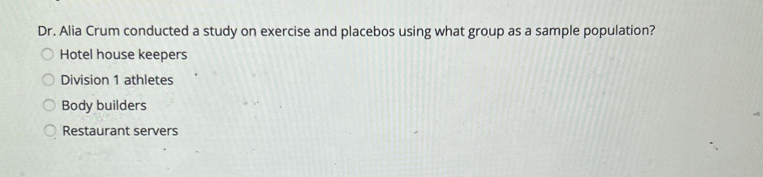 Solved Dr. ﻿Alia Crum conducted a study on exercise and | Chegg.com