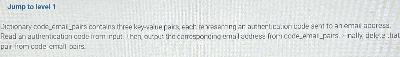 Solved Jump to level 1Dictionary code_email_pairs contains | Chegg.com