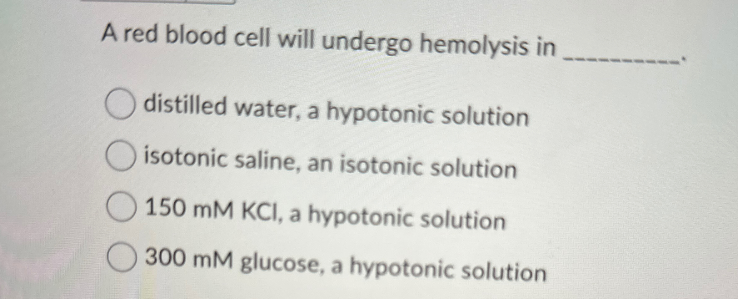 Solved A red blood cell will undergo hemolysis indistilled | Chegg.com