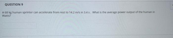 Solved QUESTION 9 A 68 kg human sprinter can accelerate from | Chegg.com