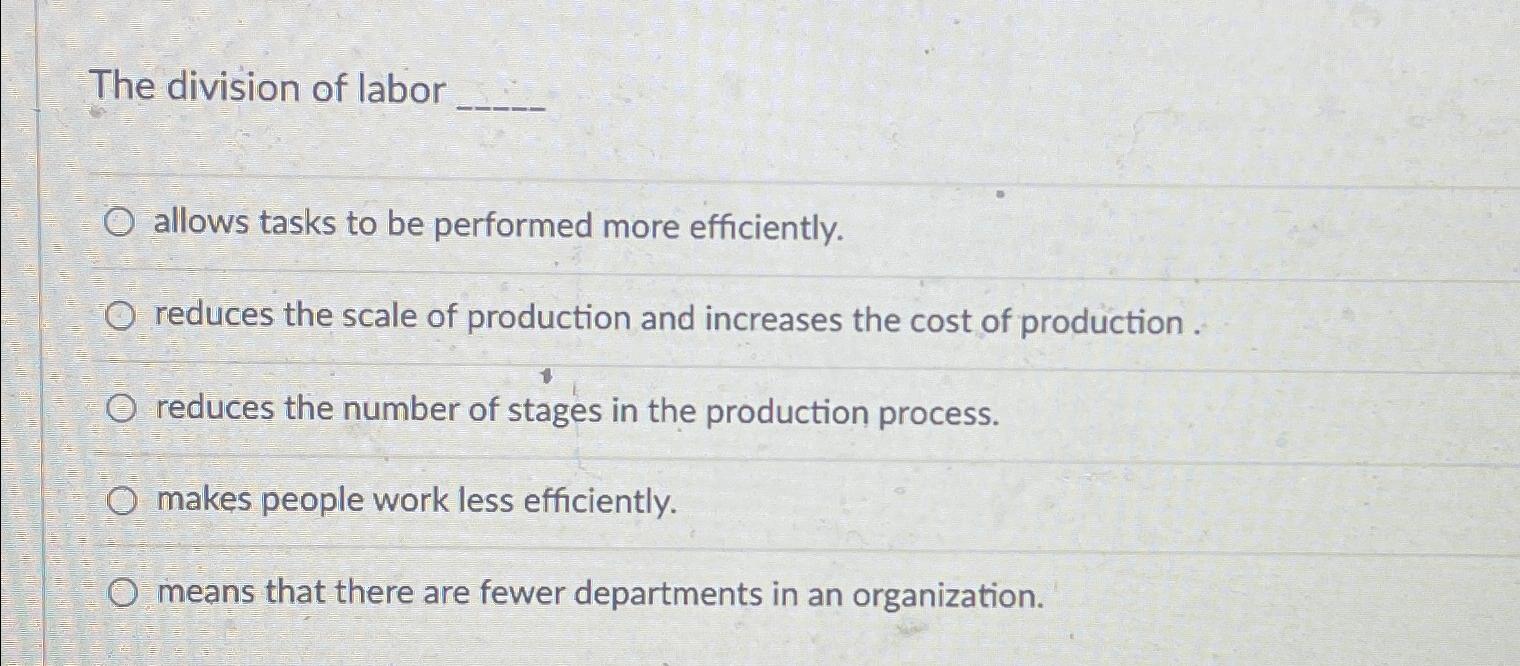 Solved The division of laborallows tasks to be performed | Chegg.com