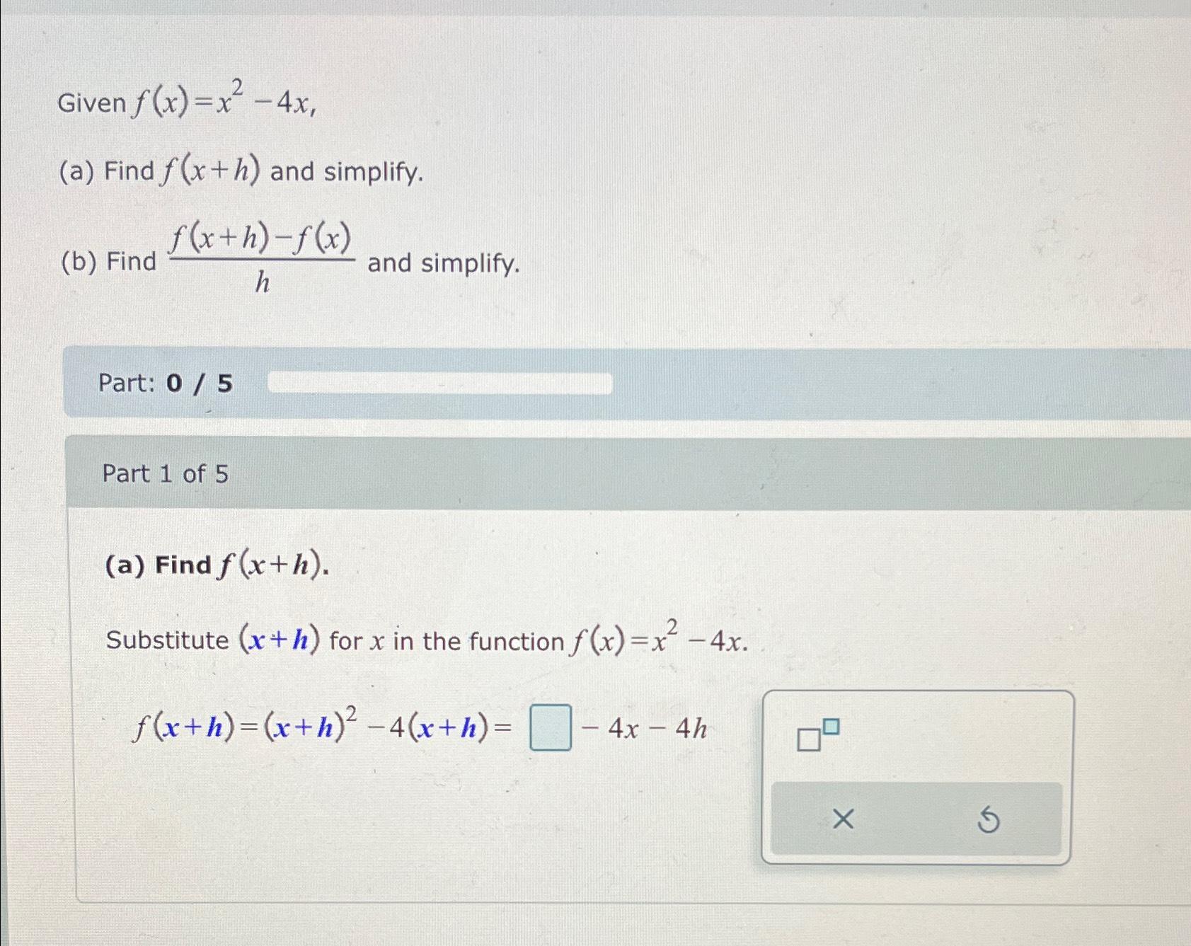 Solved Given f(x)=x2-4x(a) ﻿Find f(x+h) ﻿and simplify.(b) | Chegg.com