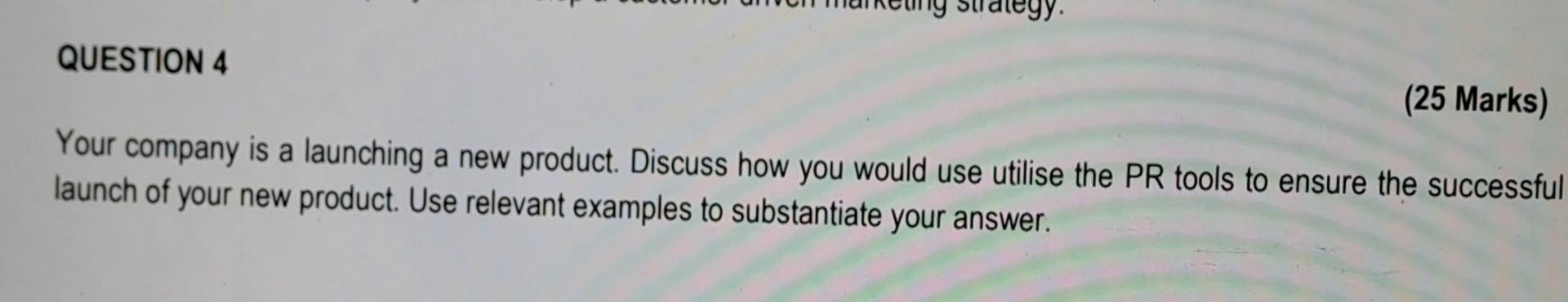 Solved (25 Marks) Your company is a launching a new product. | Chegg.com