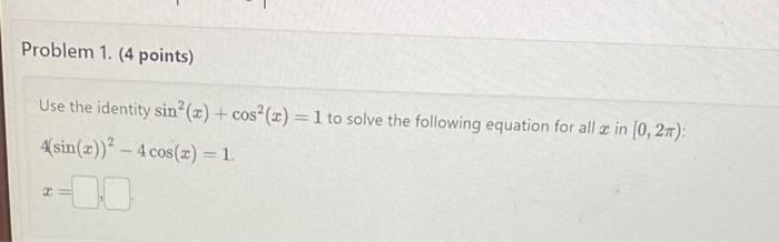 Solved Use the identity sin2(x)+cos2(x)=1 to solve the | Chegg.com
