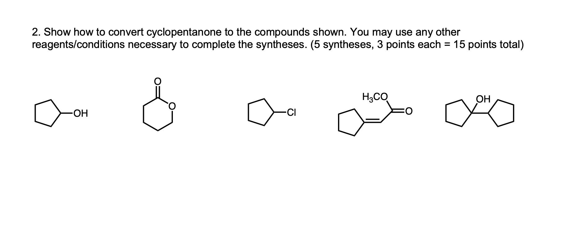 Solved Show how to convert cyclopentanone to the compounds | Chegg.com