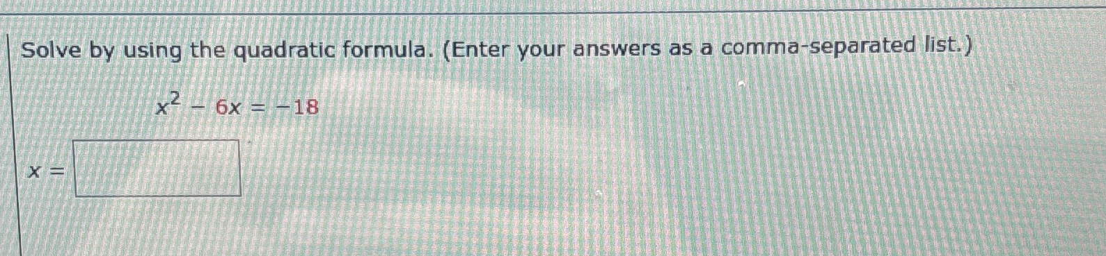 Solved Solve by using the quadratic formula. (Enter your | Chegg.com