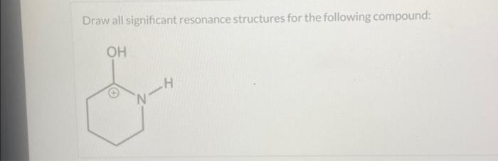 Solved Draw all significant resonance structures for the | Chegg.com