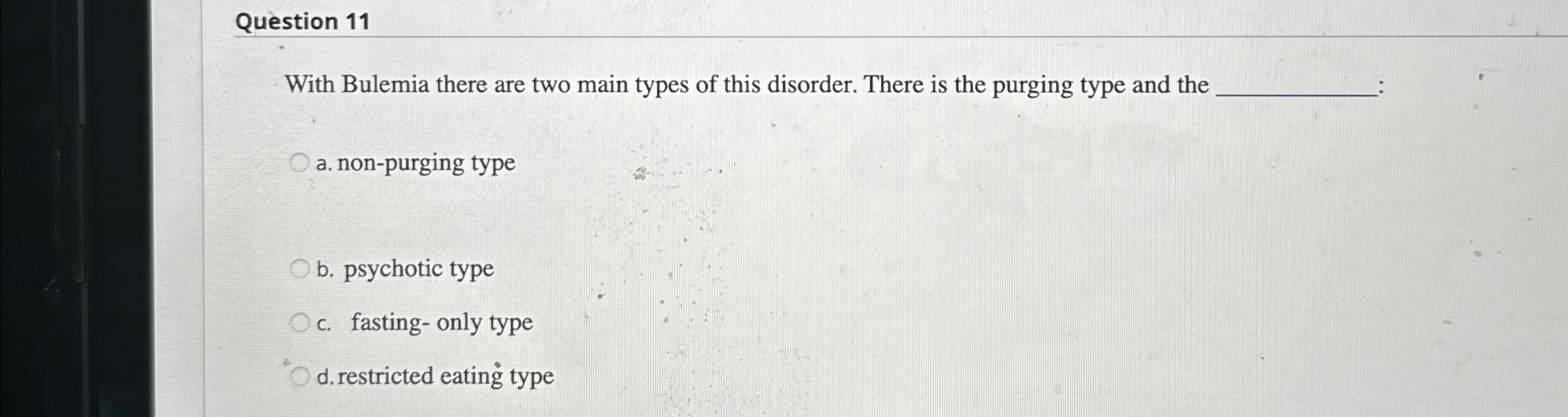 Solved Question 11With Bulemia there are two main types of | Chegg.com
