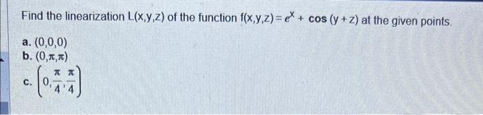 Solved Find The Linearization L X Y Z Of The Function