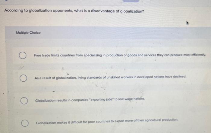 Solved According to globalization opponents, what is a | Chegg.com