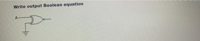 Solved Write output Boolean equation A А | Chegg.com