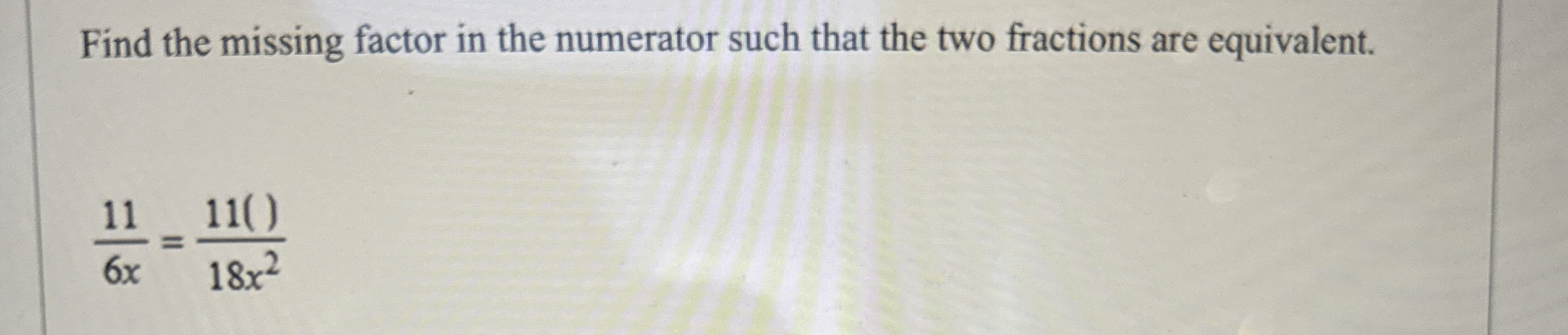 Solved Find the missing factor in the numerator such that | Chegg.com