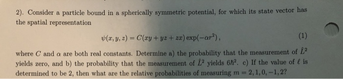Solved (1) 2). Consider a particle bound in a spherically | Chegg.com
