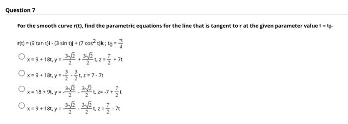 Solved Question 7 For the smooth curve r(t), find the | Chegg.com