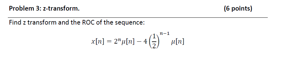 Solved Problem 3: z-transform.(6 ﻿points)Find z ﻿transform | Chegg.com