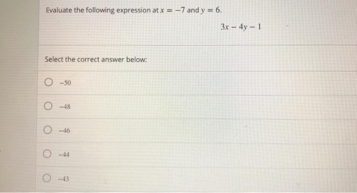 Solved Evaluate the following expression at x = -7 and y = | Chegg.com