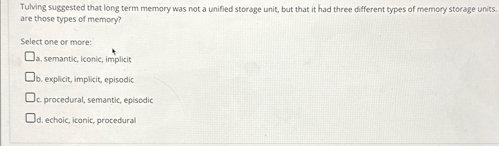 Solved Tulving suggested that long term memory was not a | Chegg.com