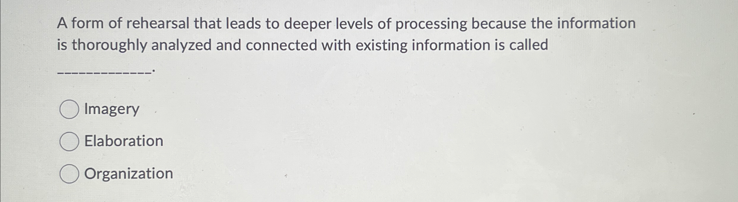 Solved A form of rehearsal that leads to deeper levels of | Chegg.com
