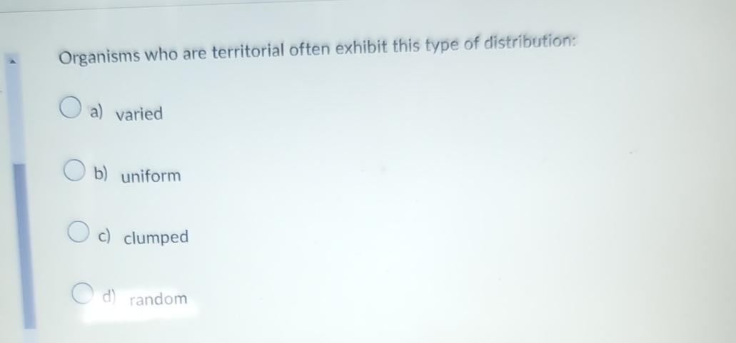 Solved Organisms who are territorial often exhibit this type | Chegg.com