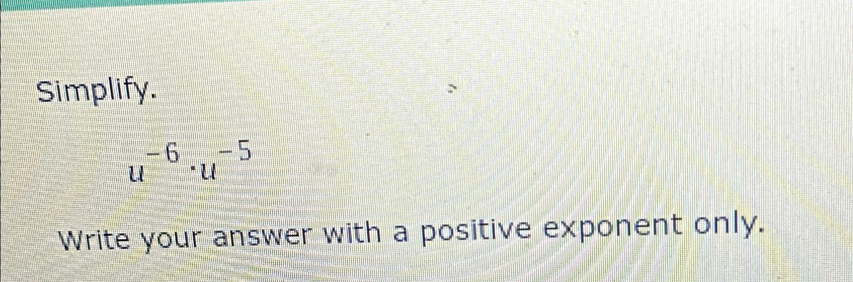 Solved Simplify.u-6*u-5Write your answer with a positive | Chegg.com