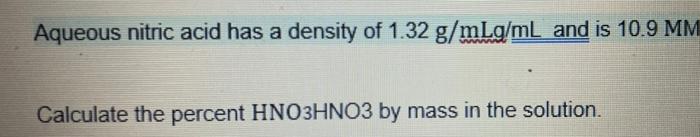 Solved Aqueous nitric acid has a density of 1.32 g/mLg/mL | Chegg.com