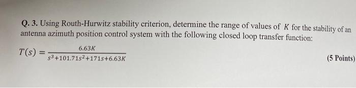 Solved Q. 3. Using Routh-Hurwitz stability criterion, | Chegg.com