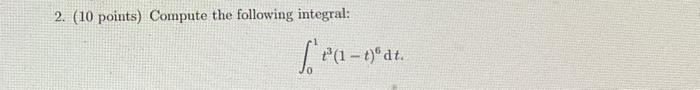 Solved 2. (10 points) Compute the following integral: | Chegg.com