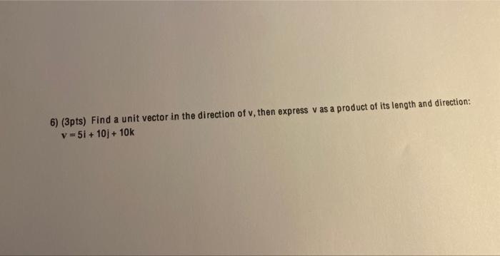 Solved 6) (3pts) Find a unit vector in the direction of v, | Chegg.com