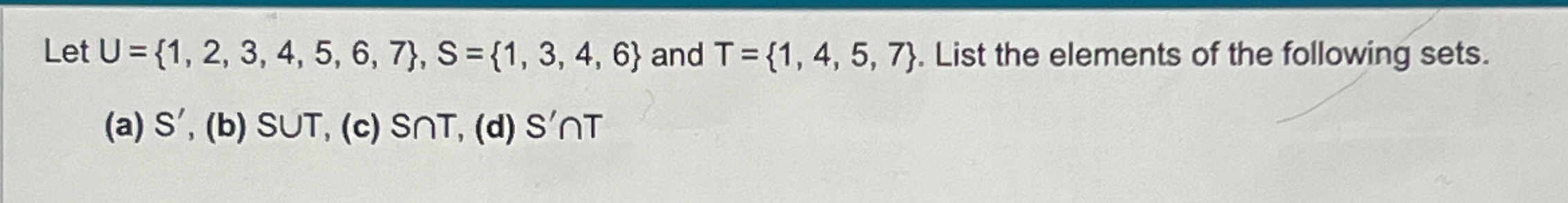 Solved Let U={1,2,3,4,5,6,7},S={1,3,4,6} ﻿and T={1,4,5,7}. | Chegg.com