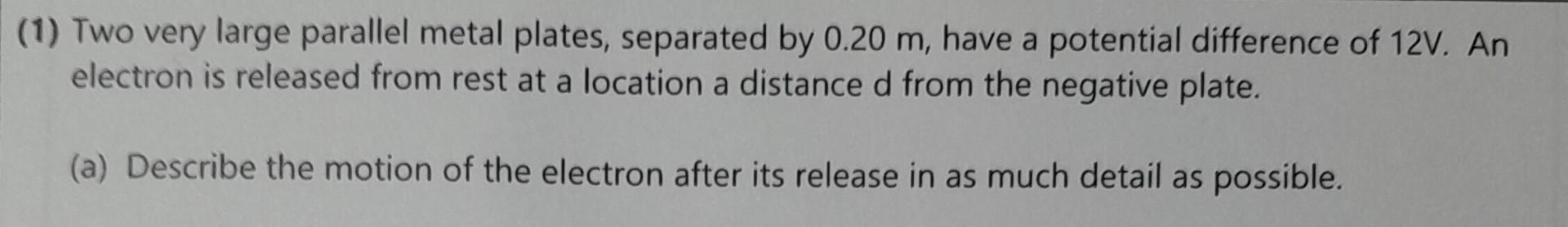 Solved (1) Two very large parallel metal plates, separated | Chegg.com