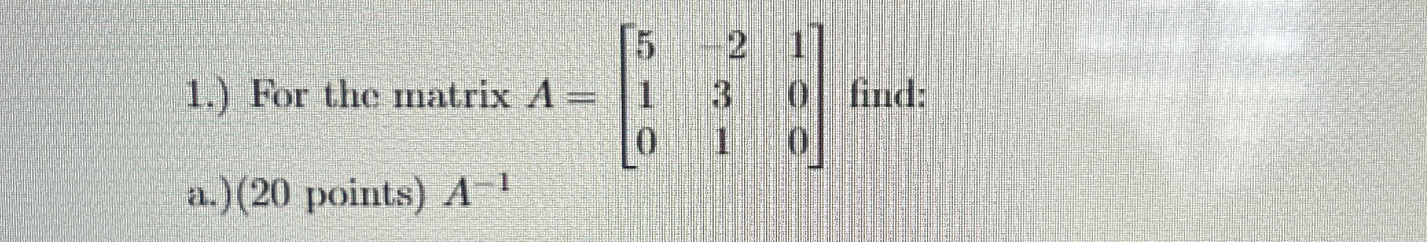 Solved 1.) ﻿For the matrix A=[5-21130010] ﻿find:a.) ﻿ points | Chegg.com
