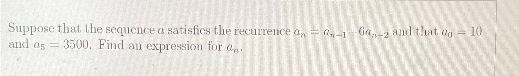 Solved Suppose that the sequence a satisfies the recurrence | Chegg.com