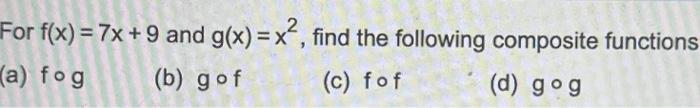 Solved For f(x)=7x+9 and g(x)=x2, find the following | Chegg.com
