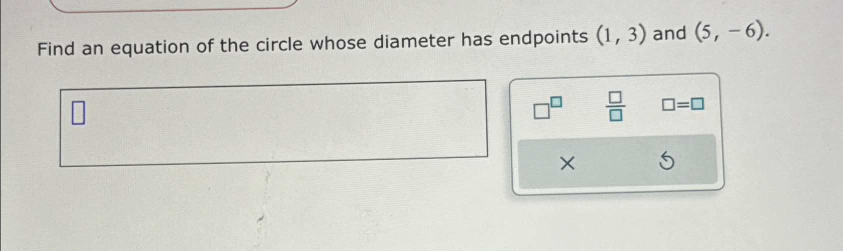 Solved Find an equation of the circle whose diameter has | Chegg.com