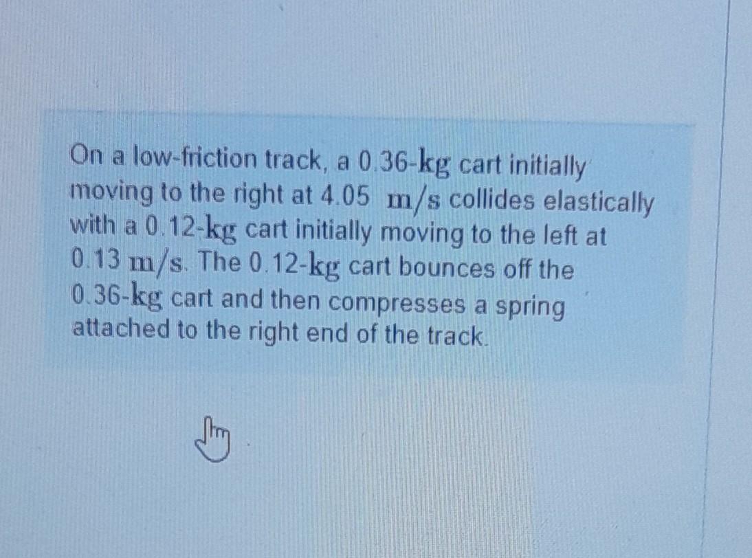 On a low-friction track, a 0.36-kg cart initially | Chegg.com