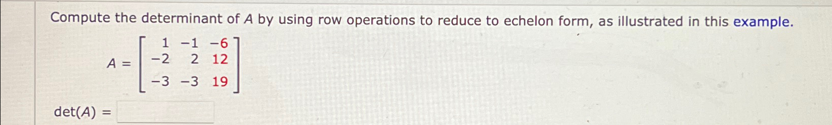 Solved Compute The Determinant Of A ﻿by Using Row Operations