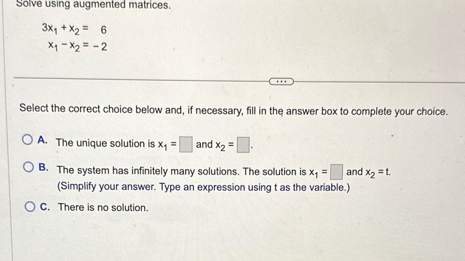 Solved Solve using augmented matrices.3x1+x2=6x1-x2=-2Select | Chegg.com