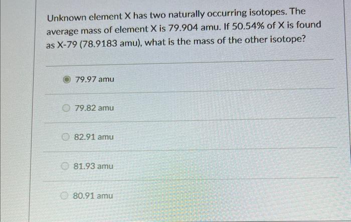 Solved Unknown element X has two naturally occurring | Chegg.com Solved Unknown element X has two naturally occurring | Chegg.com