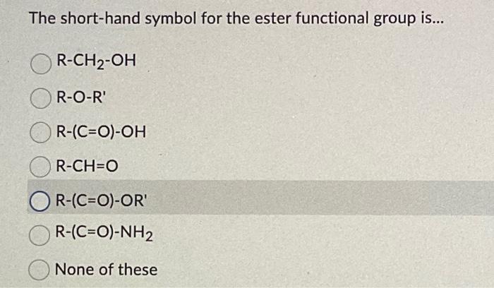 Solved The short-hand symbol for the ester functional group | Chegg.com