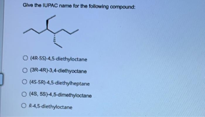 Solved Give the IUPAC name for the following compound: w O | Chegg.com