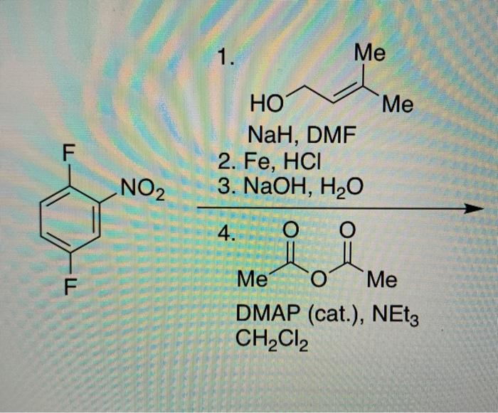 Solved 1. Me F HO Me NaH, DMF 2. Fe, HCI 3. NaOH, H2O NO2 4. | Chegg.com