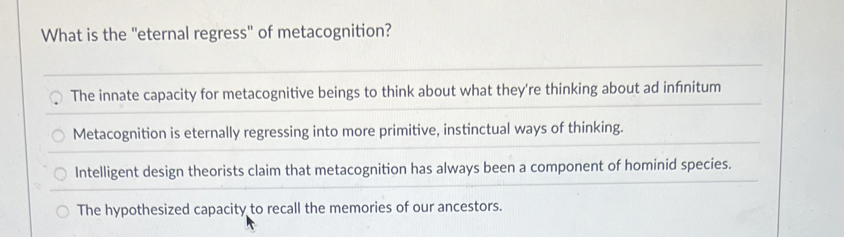 Solved What is the "eternal regress" of metacognition?The | Chegg.com