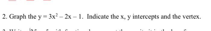 Solved 2. Graph the y=3x2−2x−1. Indicate the x, y intercepts | Chegg.com