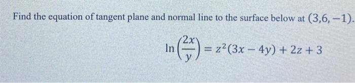 Solved Find the equation of tangent plane and normal line to | Chegg.com