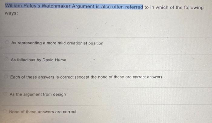 William Paley's Watchmaker Argument is also often | Chegg.com