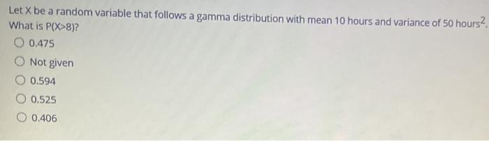 Solved Let X be a random variable that follows a gamma | Chegg.com