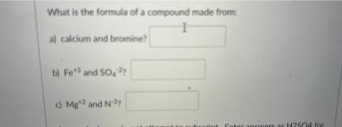 Solved What is the formula of a compound made from: a) | Chegg.com