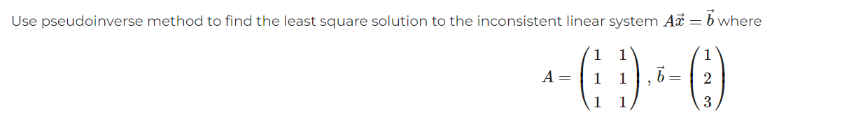Solved Use pseudoinverse method to find the least square | Chegg.com