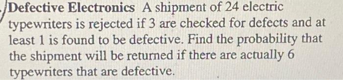 Solved Defective Electronics A shipment of 24 electric | Chegg.com