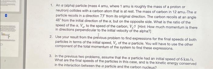 Solved 2 1. An a (alpha) particle (mass 4 amu, where 1 amu | Chegg.com